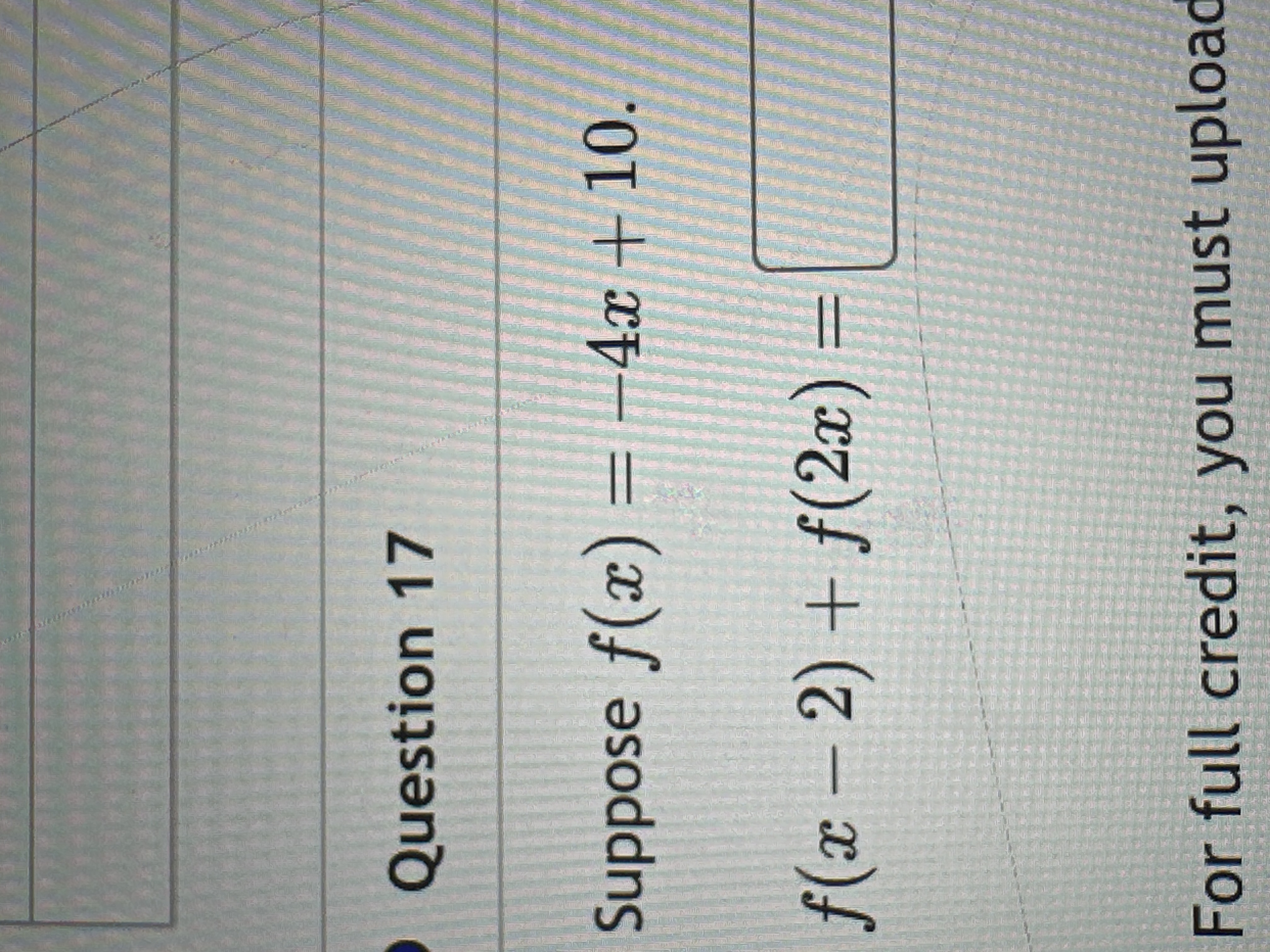 Solved Suppose f(x)=−4x+10 f(x−2)+f(2x)= For full credit, | Chegg.com
