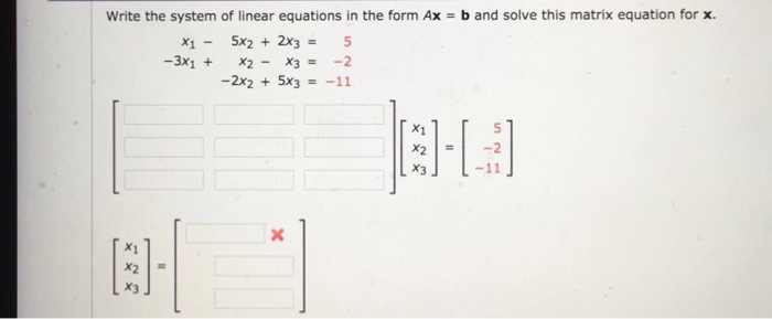 Solved write the system of linear equations in the form Ax = | Chegg.com