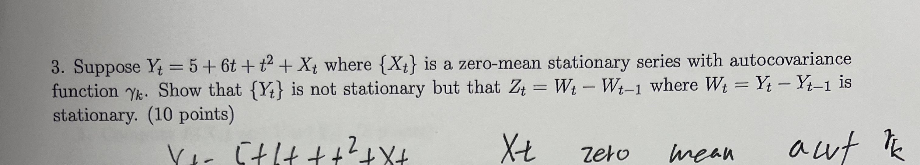 Solved 3. Suppose Yt=5+6t+t2+Xt where {Xt} is a zero-mean | Chegg.com