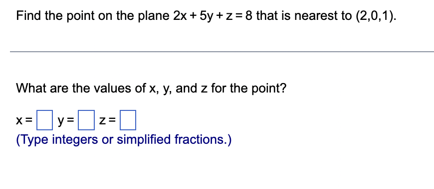 Solved Find the point on the plane 2x+5y+z=8 that is nearest | Chegg.com