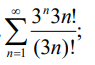 Solved 3"3n! (3n)! n=1 | Chegg.com
