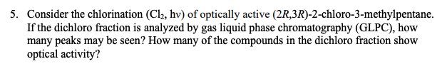 Solved 5. Consider the chlorination (Cl2, hv) of optically | Chegg.com
