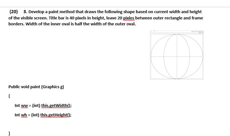 Solved (20) 3. Develop a paint method that draws the | Chegg.com