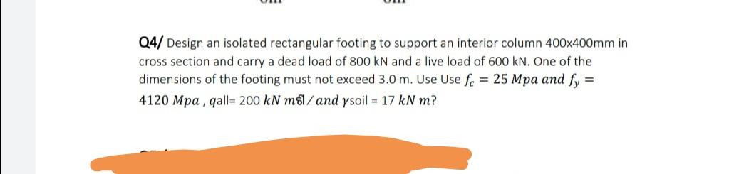 Solved Q4/ Design an isolated rectangular footing to support | Chegg.com