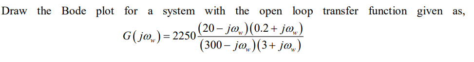 Solved Draw the Bode plot for a system with the open loop | Chegg.com