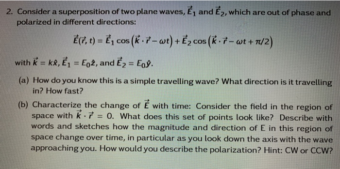 Solved 2. Consider a superposition of two plane waves, É1 | Chegg.com