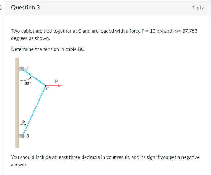 Solved Question 3 1 pts Two cables are tied together at C | Chegg.com