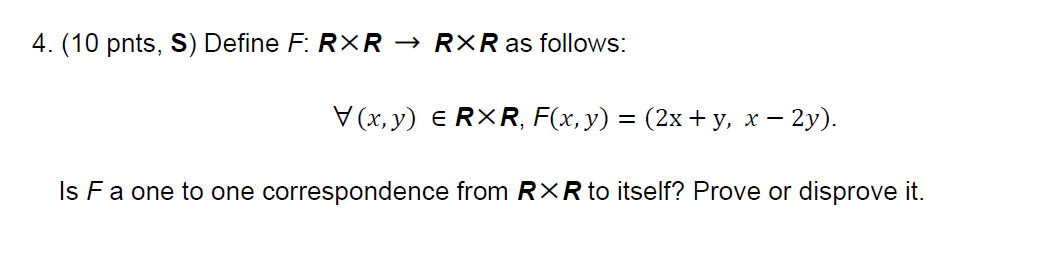 Solved 4. (10 pnts, S) Define F: RXR → RXR as follows: | Chegg.com