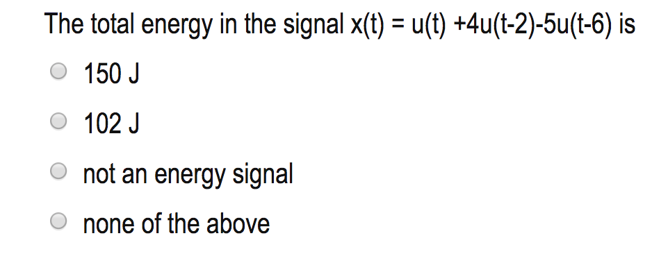 Solved The total energy in the signal x(t) = u(t) | Chegg.com