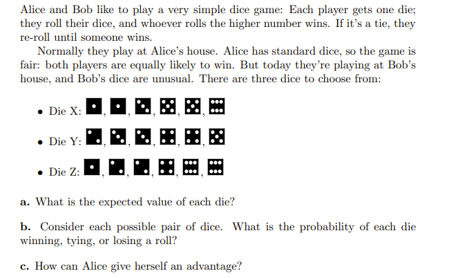 Solved Alice and Bob like to play a very simple dice game: | Chegg.com
