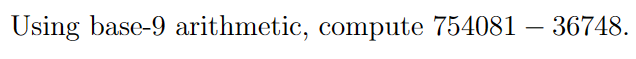 Solved Using base- 9 ﻿arithmetic, compute 754081-36748. | Chegg.com