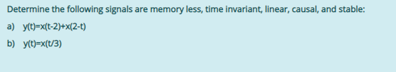 Solved Determine the following signals are memory less, time | Chegg.com