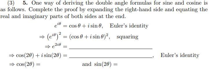 Solved (3) 5. One way of deriving the double angle formulas | Chegg.com