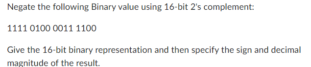Solved Negate the following Binary value using 16 -bit 2's | Chegg.com