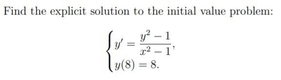 Solved Find the explicit solution to the initial value | Chegg.com