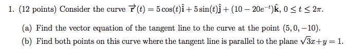 Solved 1. (12 points) Consider the curve −→r (t) = 5 cos(t) | Chegg.com