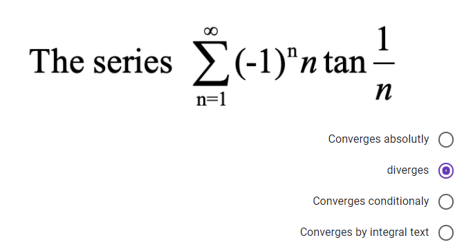 Solved 1 The series (-1)"n tan Ś(-1)'n tan n=1 n Converges | Chegg.com