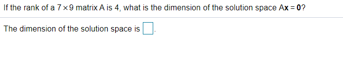 Solved If the rank of a 7x9 matrix A is 4, what is the | Chegg.com