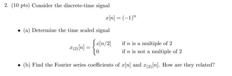 Solved 2. (10 pts) Consider the discrete-time signal x[n] = | Chegg.com