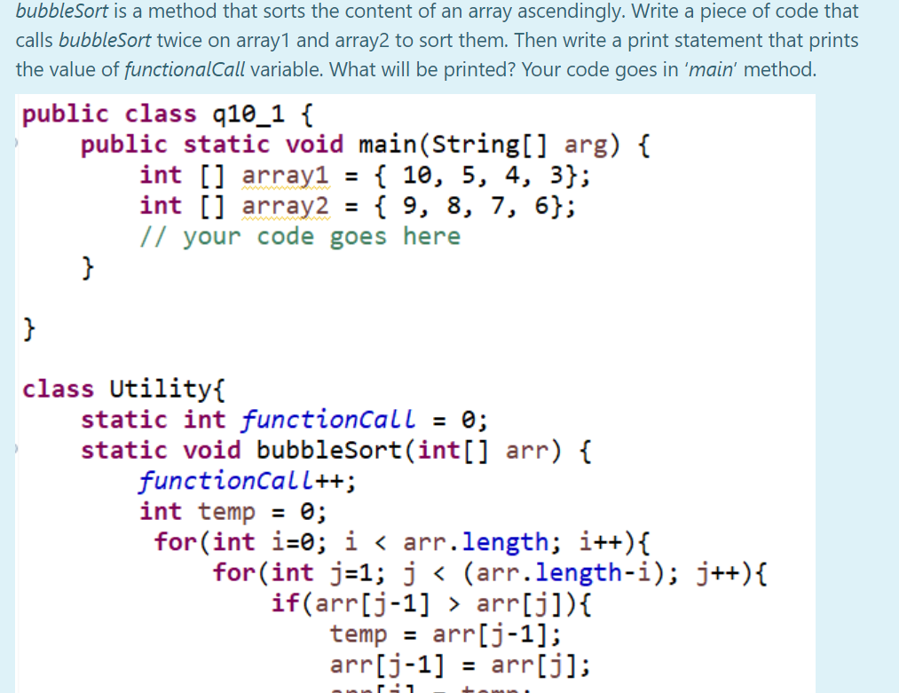 Solved bubbleSort is a method that sorts the content of an | Chegg.com