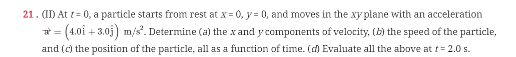Solved 21. (II) At t=0, a particle starts from rest at | Chegg.com
