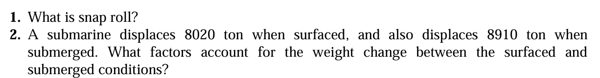 Solved 1. ﻿What is snap roll?2. ﻿A submarine displaces 8020 | Chegg.com