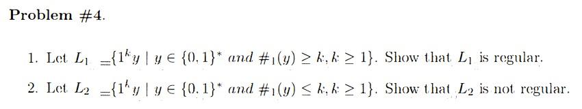 Solved Problem #4. 1. Let L1={1ky∣y∈{0,1}∗ and #1(y)≥k,k≥1}. | Chegg.com