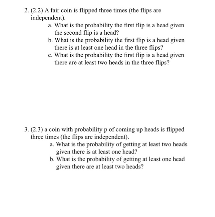 Solved 2. (2.2) A fair coin is flipped three times (the | Chegg.com