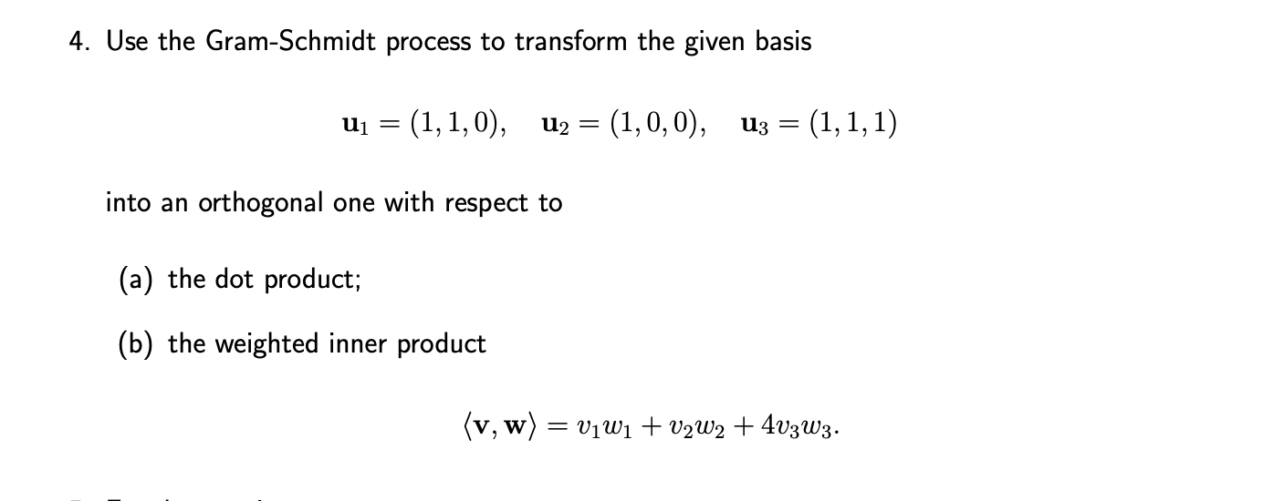 Solved 4. Use the Gram-Schmidt process to transform the | Chegg.com