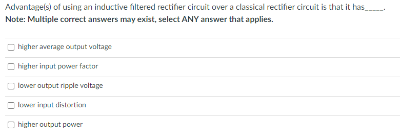 Solved Advantage(s) of using an inductive filtered rectifier | Chegg.com