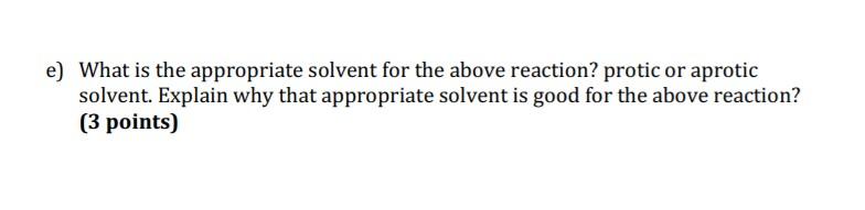 Solved e) What is the appropriate solvent for the above | Chegg.com