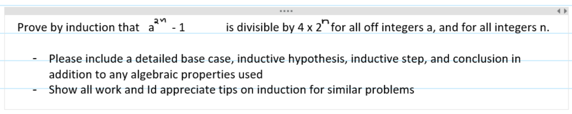 Solved Prove by induction that a^2n - 1 is divisible by 4 x | Chegg.com
