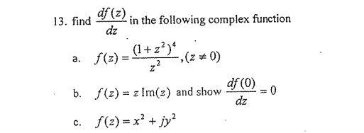 Solved 13. find dzdf(z) in the following complex function a. | Chegg.com