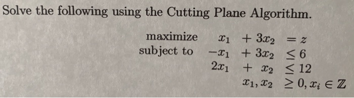Solved Solve the following using the Cutting Plane | Chegg.com