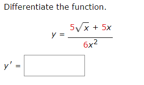 Solved Differentiate the function.y=5x2+5x6x2y'= | Chegg.com
