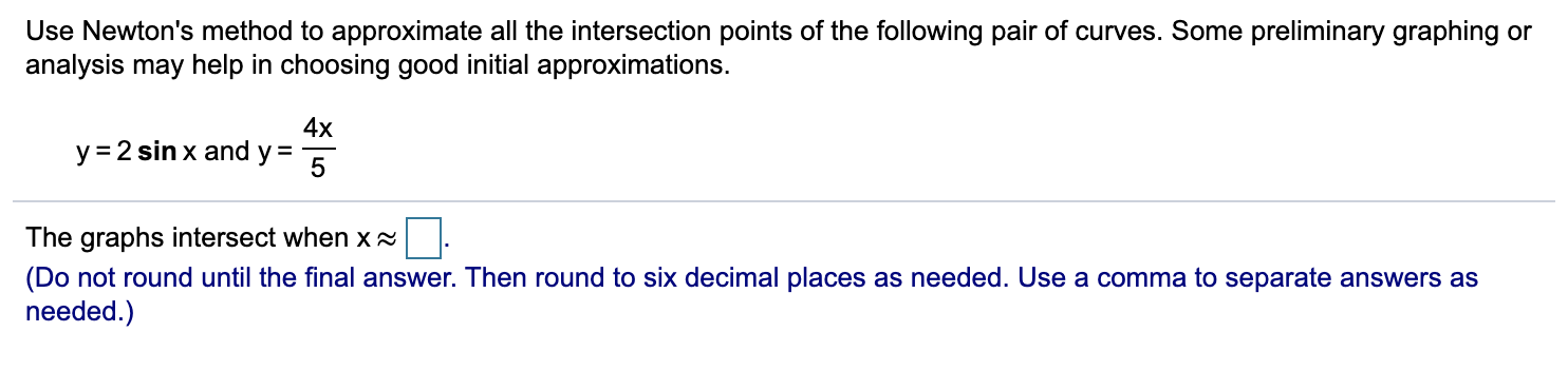 Solved Use Newton's method to approximate all the | Chegg.com