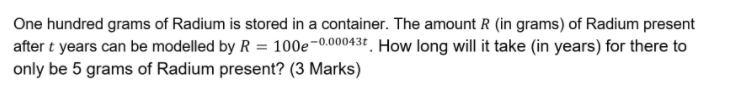 Solved One hundred grams of Radium is stored in a container. | Chegg.com