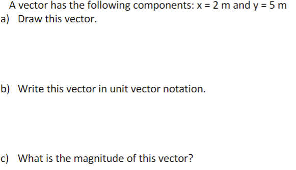 Solved A vector has the following components: x=2 m and y=5 | Chegg.com