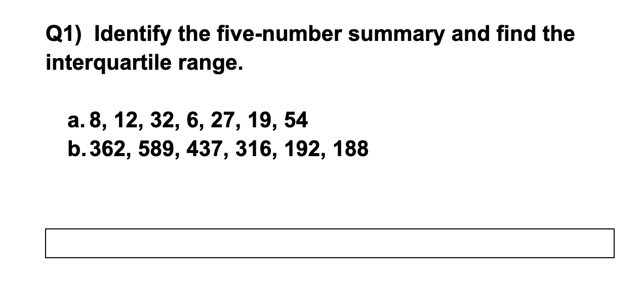 Solved Q1) Identify the five-number summary and find the | Chegg.com