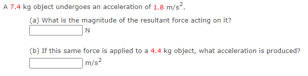 Solved A 7 4 Kg Object Undergoes An Acceleration Of 1 8