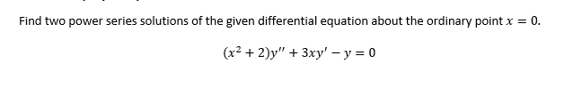 Solved Find two power series solutions of the given | Chegg.com
