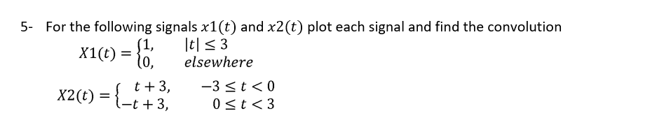 Solved 5- For the following signals x1(t) and x2(t) plot | Chegg.com
