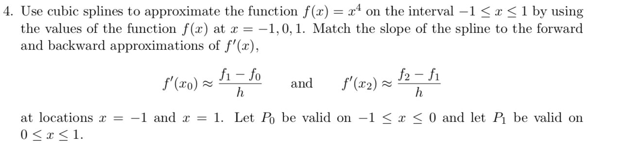 Solved 4. Use cubic splines to approximate the function f(x) | Chegg.com