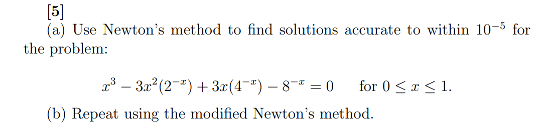 Solved [5] (a) Use Newton's method to find solutions | Chegg.com