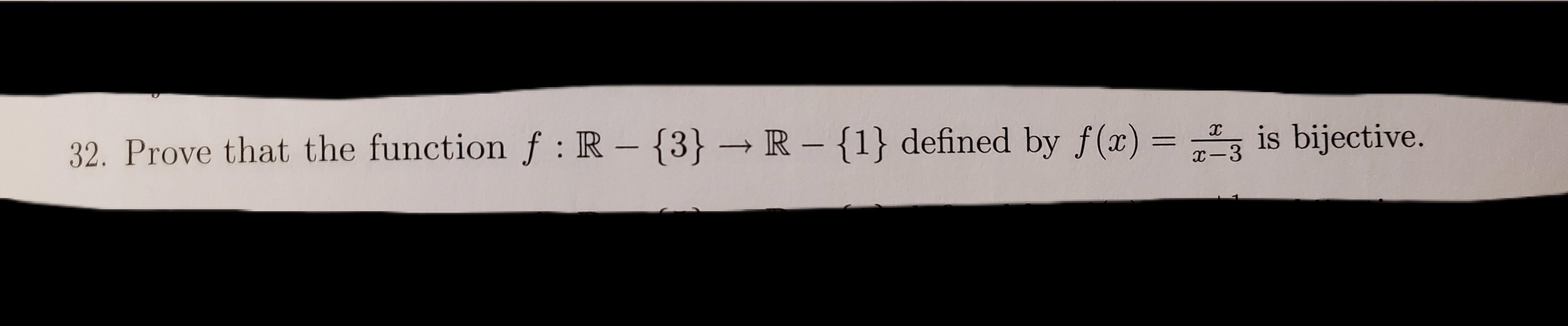 Solved 32. Prove that the function f :R – {3} →R - {1} | Chegg.com
