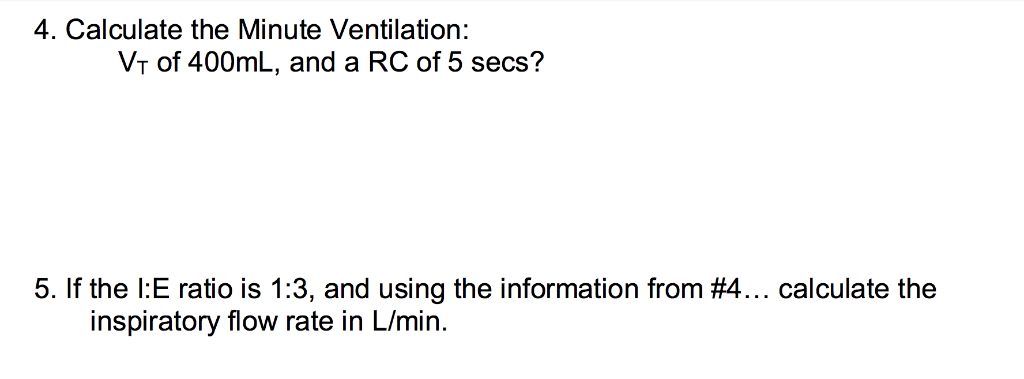 Solved 4. Calculate the Minute Ventilation: VT of 400mL, and | Chegg.com