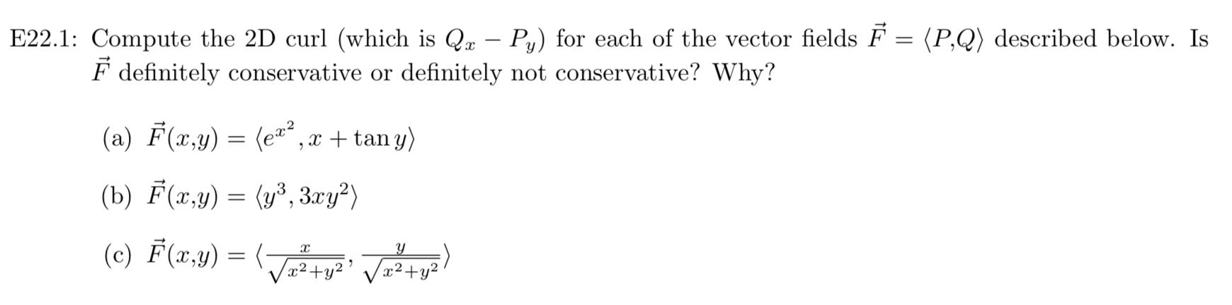 Solved 22.1: Compute the 2D curl (which is Qx−Py ) for each | Chegg.com