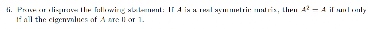 Solved 6. Prove or disprove the following statement: If A is | Chegg.com