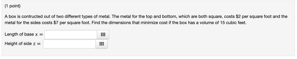 Solved (1 point) A box is contructed out of two different | Chegg.com