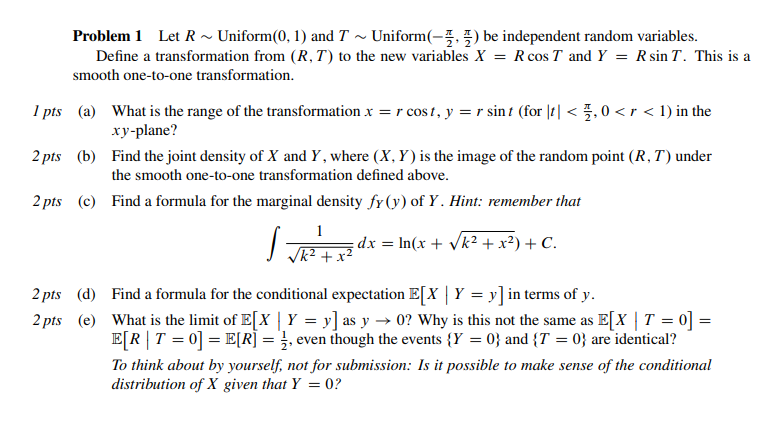 Solved Problem 1 Let R~Uniform(0, 1) and T ~ Uniform(-2; 3) | Chegg.com